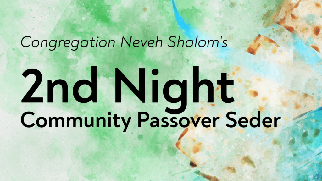Passover 2025 Second Night Seder | Neveh Shalom